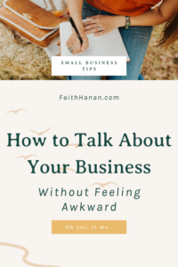 How to Talk About Your Business Without Feeling Awkward - faithhanan.com